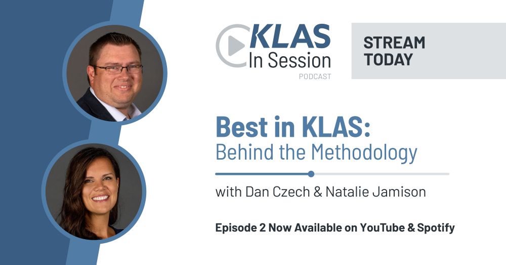Episode 2: The Methodology Behind the Best in KLAS Report - KLAS Research